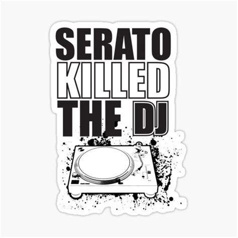Serato Killed The Dj Sticker For Sale By Demihooligan Redbubble