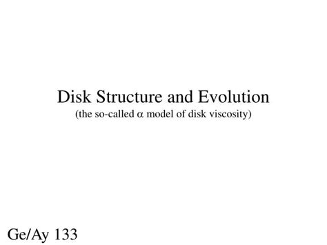PPT Disk Structure And Evolution The So Called A Model Of Disk Viscosity PowerPoint