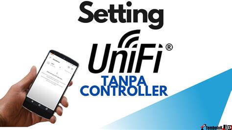 Cara Setting UniFi Tanpa Controller Pakai HP Aja