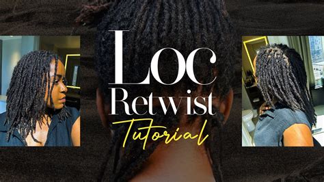 Loc Retwist Tutorial How To Retwist Locs For Beginners Youtube