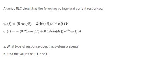 Solved A Series RLC Circuit Has The Following Voltage And Chegg