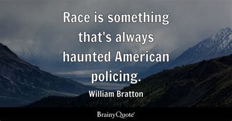 William Bratton Race Is Something Thats Always Haunted