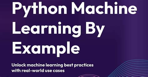 Python Machine Learning By Example 4th Edition Unlock Machine Learning Best Practices With
