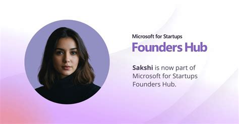 Big News Sakshi Is Now A Part Of Microsoft For Startups Founders Hub