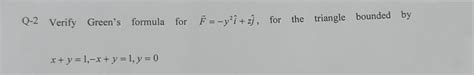 Solved Q 2 Verify Greens Formula For F−y2izj For The