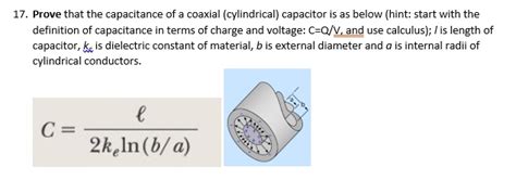 Solved 17 Prove That The Capacitance Of A Coaxial Cylindrical Capacitor Is As Below Hint