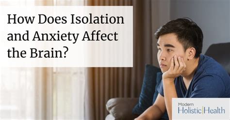 How Does Isolation And Anxiety Affect The Brain Dr Villanueva
