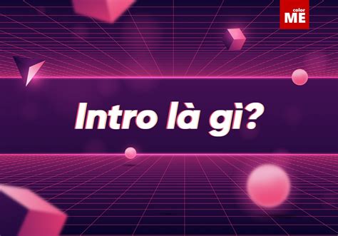 Intro Video là gì Ý nghĩa của Phần Intro trong sản xuất Video Jweb vn