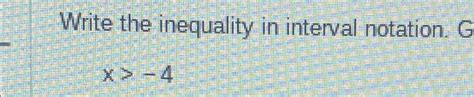 Solved Write The Inequality In Interval Notation Gx 4