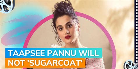 Taapsee Pannu Opens Up On Her Privacy Being Invaded Editorji