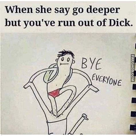 When She Says Go Deeper But Youve Run Out Of Dick Rfailgags
