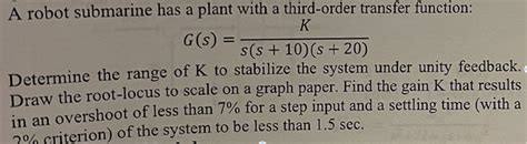 Solved A Robot Submarine Has A Plant With A Third Order
