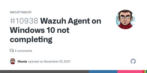 Wazuh Agent On Windows 10 Not Completing · Issue 10938 · Wazuhwazuh