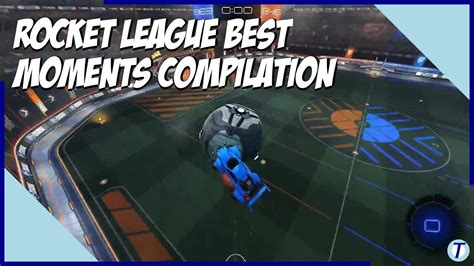 Rocket League Best Moments Compilation 31 Youtube