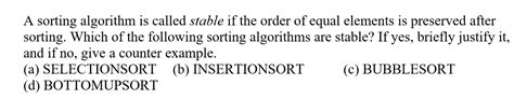 Solved A Sorting Algorithm Is Called Stable If The Order Of Chegg