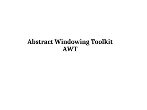 Introduction To Java Awt Programmin Ppt