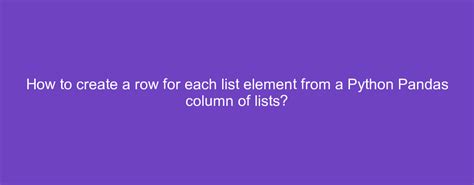 how to create a row for each list element from a python pandas column