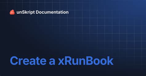 Create A Xrunbook Unskript Documentation Create A Xrunbook Unskript Documentation