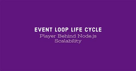 Nodejs Internals Lifecycle Of The Event Loop By Shams Nahid Medium