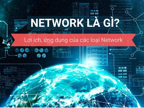 Network là gì Lợi ích ứng dụng và các loại network
