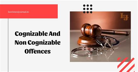 Cognizable And Non Cognizable Offences Law Times Journal