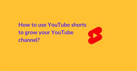 How To Use YouTube Shorts To Grow Your YouTube Channel
