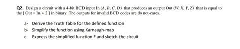 Solved Q Design A Circuit With A Bit BCD Input In A B Chegg