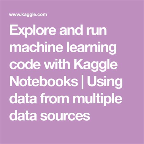 explore and run machine learning code with kaggle notebooks using