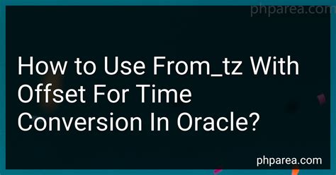 How To Use Fromtz With Offset For Time Conversion In Oracle In 2025