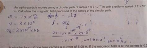 an alpha particle moves along a circular path of radius 1 0 x 10m with