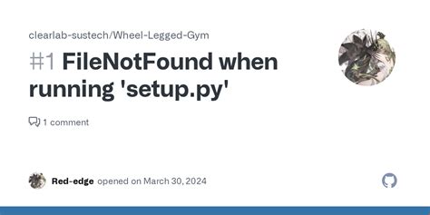 FileNotFound When Running Setup Py Issue 1 Clearlab Sustech
