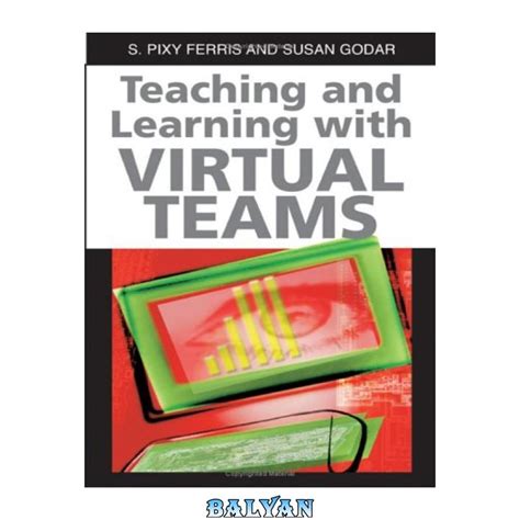 دانلود کتاب Teaching And Learning With Virtual Teams بلیان
