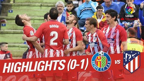 Resumen De Getafe Cf Vs Atl Tico De Madrid Youtube