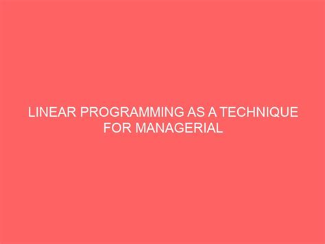Linear Programming As A Technique For Managerial Decision