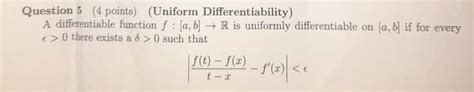 Solved Question 5 4 Points Uniform Differentiability A