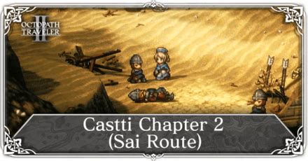 Castti Chapter 2 Sai Route Walkthrough Octopath Traveler 2