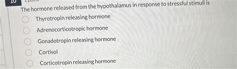 Solved The Hormone Released From The Hypothalamus In