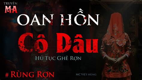 Truyện Ma Ghê Rợn Miền Núi OAN HỒN CÔ DÂU 1 Âm Hôn Hủ Tục Kinh Sợ