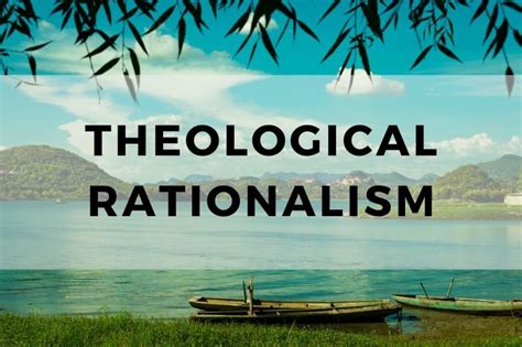 Theological Rationalism And The Balance Of Reason And Faith This Is Rationalism