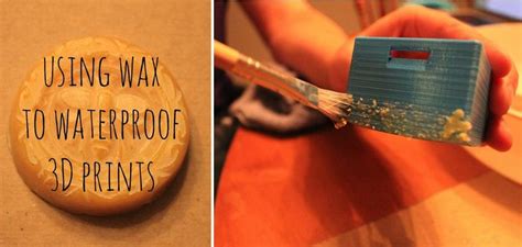 Using Wax To Give Your 3d Prints A Smooth Waterproof Finish 3dprint