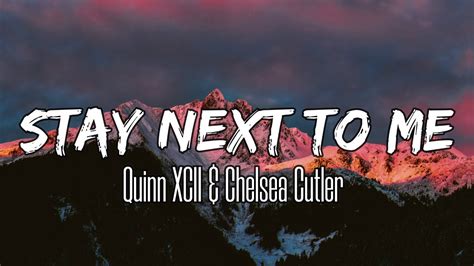 Quinn Xcii And Chelsea Cutler Stay Next To Me Lyrics Youtube