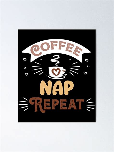 Coffee Code Nap Repeat Programmer Coffee Lover Quote Poster For Sale