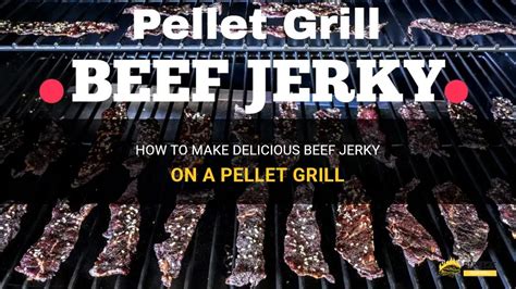 How To Make Delicious Beef Jerky On A Pellet Grill Shungrill