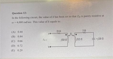 Solved Question In The Following Circuit The Value Of K Chegg