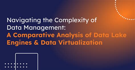 A Comparative Analysis Of Data Lake Engines And Data Virtualization