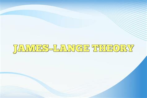 James Lange Theory