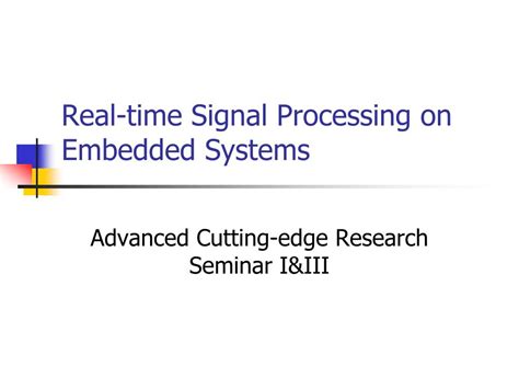 Ppt Real Time Signal Processing On Embedded Systems Powerpoint Presentation Id1599508
