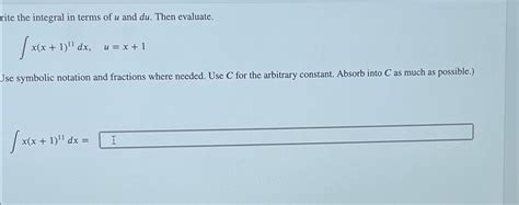 Solved Rite The Integral In Terms Of U And Du Then Chegg Com