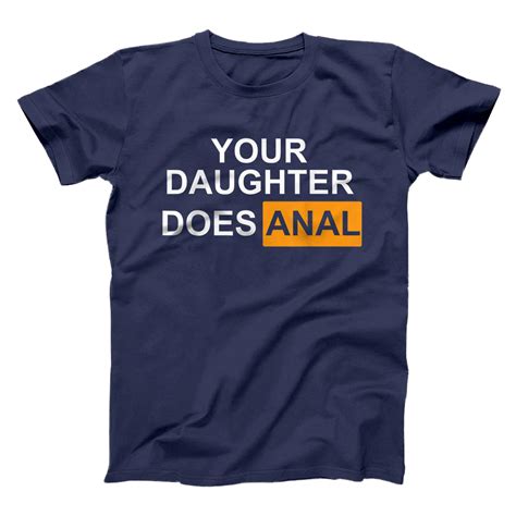 Personalized Your Daughter Does Anal Funny T Shirt All Star Shirt