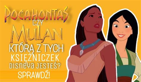Pocahontas Czy Mulan Którą Z Tych Księżniczek Disneya Jesteś Samequizy